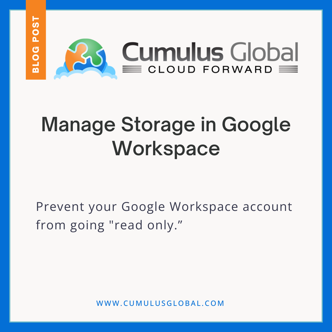 Manage Storage in Google Workspace - Cumulus Global