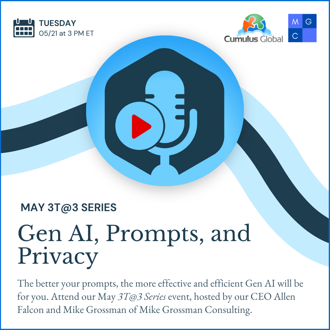 Gen AI, Prompts, and Privacy (3T@3 Series) - Cumulus Global