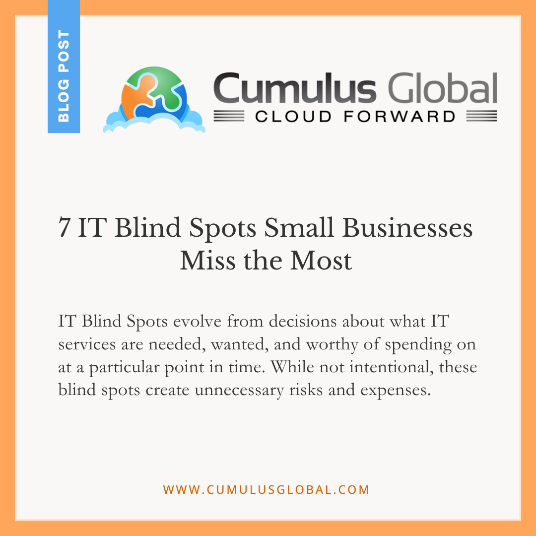 7 IT Blind Spots Small Businesses Miss the Most - Cumulus Global