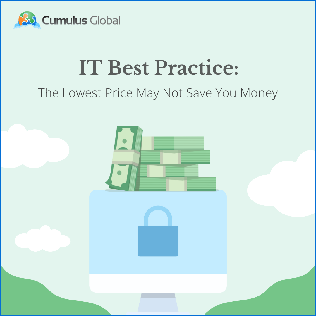 IT Best Practice: The Lowest Price May Not Save You Money - Cumulus Global
